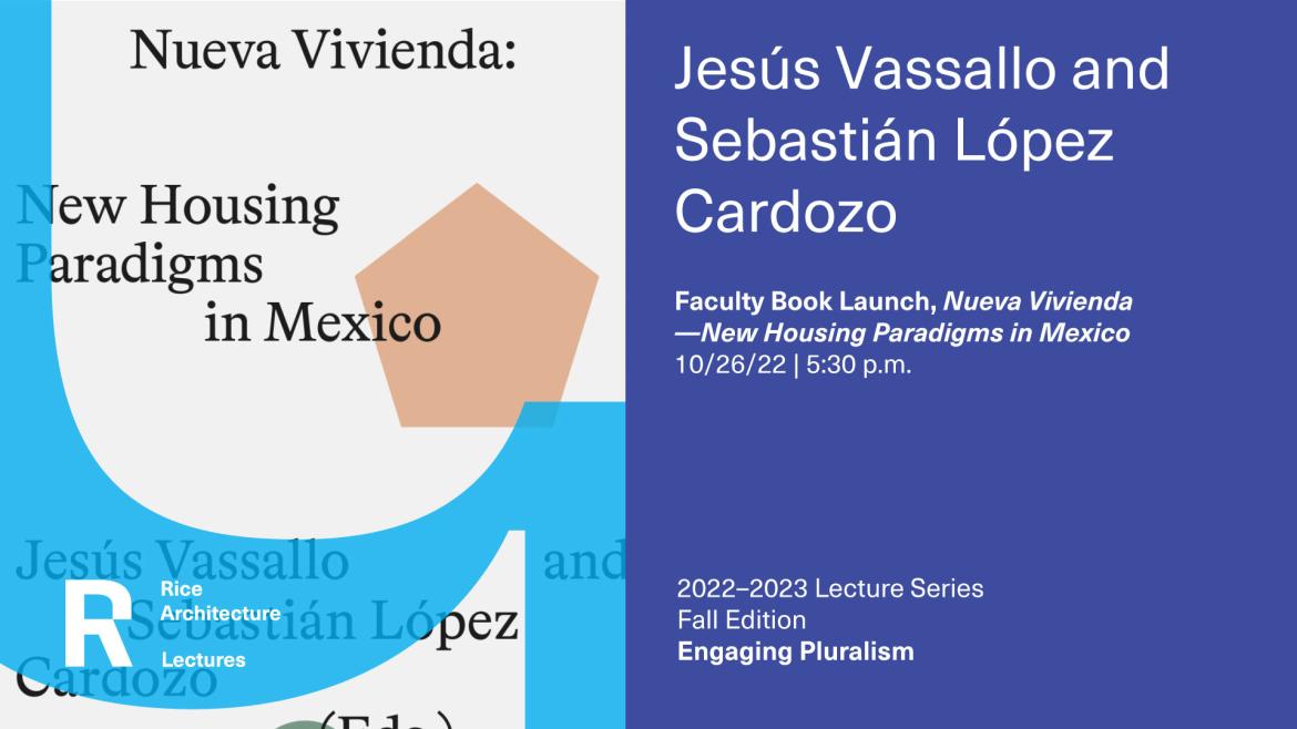 Jesús Vassallo and Sebastián López Cardozo | Rice School of Architecture
